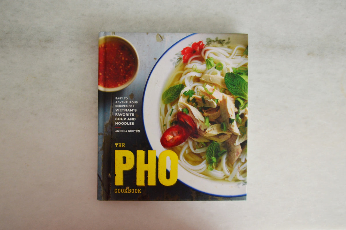 The Pho Cookbook | Andrea Nguyen – Armatuer